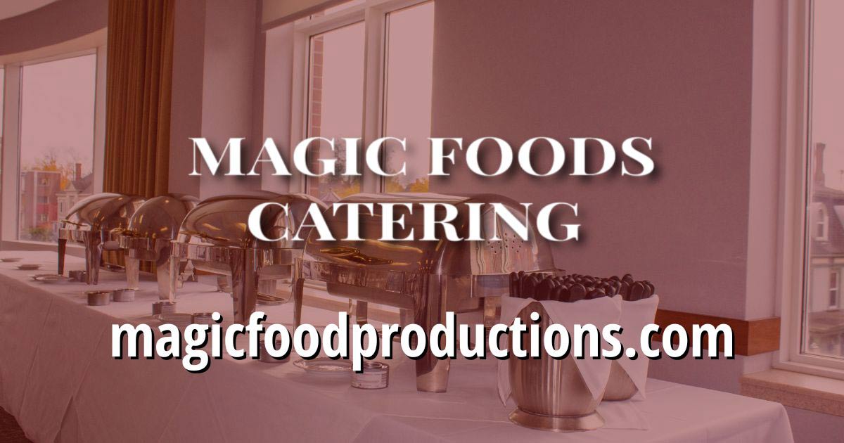 NH Catering – Magic Foods Catering – New Hampshire